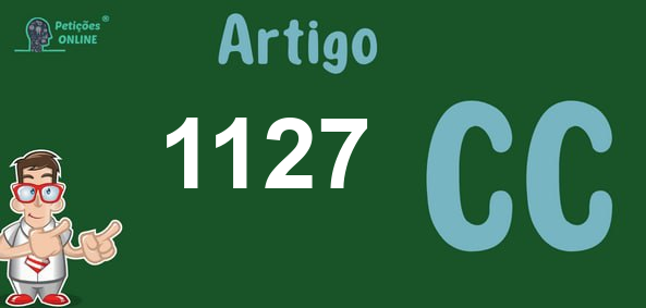 Art 1127 do CC → Está procurando jurisprudência atualizada?