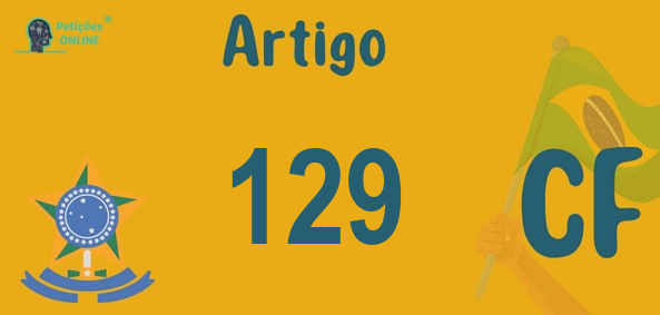 Art 129 da CF → Está procurando jurisprudência atualizada?