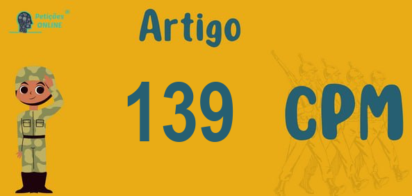 Artigo 139 do CPM » Jurisprudência Atual