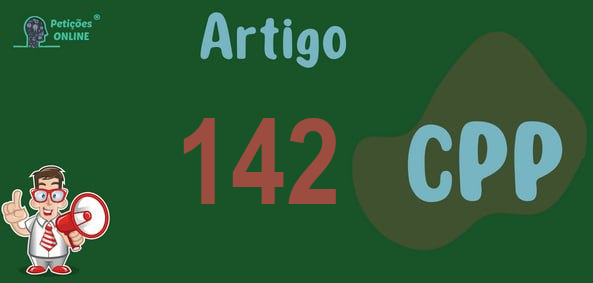 Art 142 da CPP | Quer baixar a jurisprudência grátis e