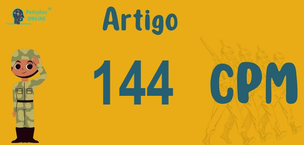 Artigo 144 do CPM » Jurisprudência Atual
