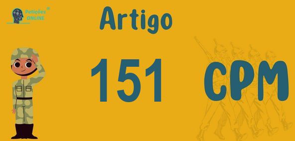 Artigo 151 do CPM » Jurisprudência Atual