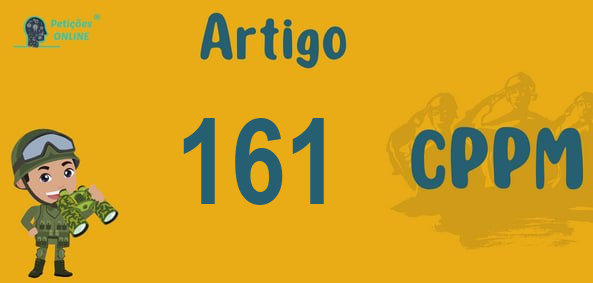 Art 161 do CPPM | Jurisprudência Atualizada