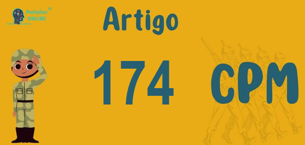 Artigo 174 do CPM » Jurisprudência Atual