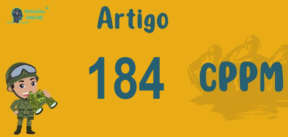Artigo 184 do CPPM » Jurisprudência Atual«