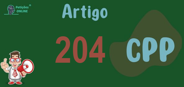 Art 204 do CPP → Não Deixe De Conferir a Jurisprudência