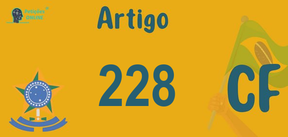 Art 228 da CF → Não Deixe De Conferir a Jurisprudência