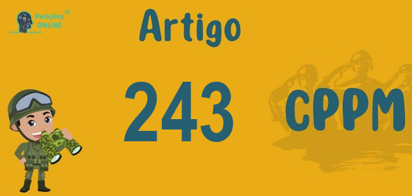 Art 243 do CPPM | Jurisprudência Atualizada