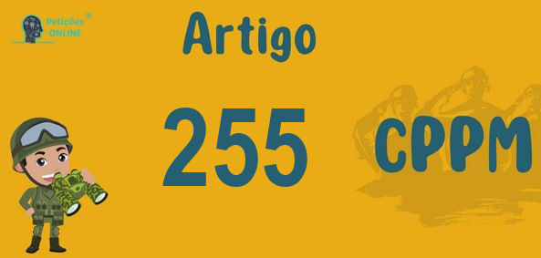 Artigo 255 do CPPM » Jurisprudência Atual«