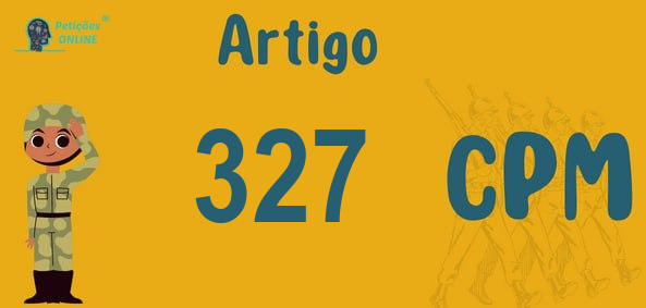 Artigo 327 do CPM » Jurisprudência Atual