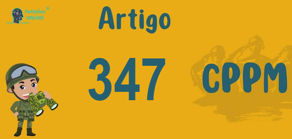 Artigo 347 do CPPM » Jurisprudência Atual«