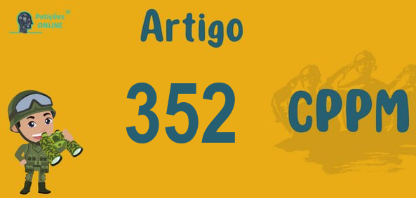 Artigo 352 do CPPM » Jurisprudência Atual«