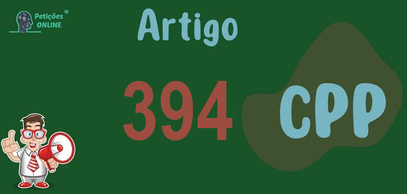 Art 394 do CPP → Está procurando jurisprudência atualizada?