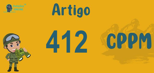 Artigo 412 do CPPM » Jurisprudência Atual«