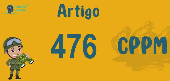 Art 476 do CPPM | Jurisprudência Atualizada