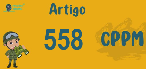 Artigo 558 do CPPM » Jurisprudência Atual«