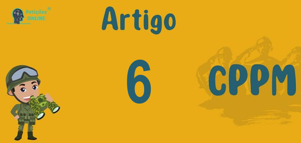 Artigo 6 do CPPM » Jurisprudência Atual«