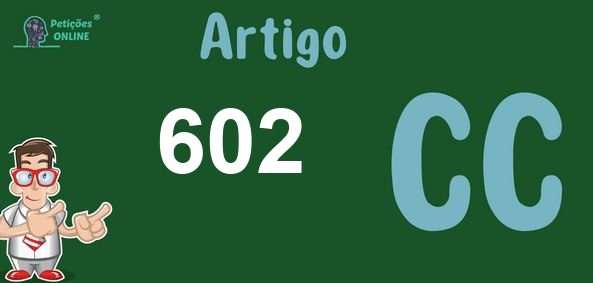 Jurisprudência atual do 602 do CC/02 » Não vai conferir