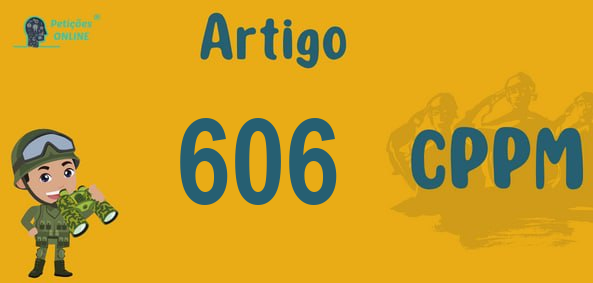 Artigo 606 do CPPM » Jurisprudência Atual«