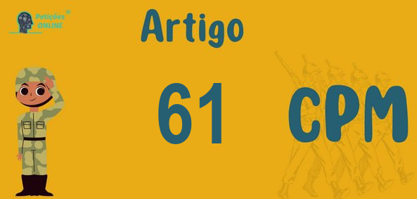 Artigo 61 do CPM » Jurisprudência Atual