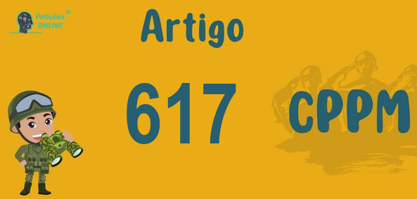 Artigo 617 do CPPM » Jurisprudência Atual«