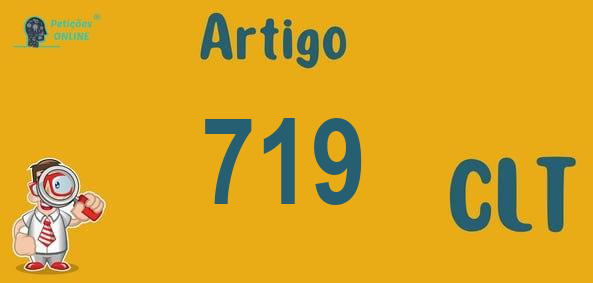 Art 719 da CLT | Quer baixar a jurisprudência grátis e