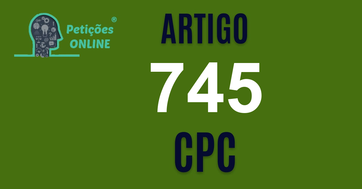 Art 745 do CPC | Quer baixar a jurisprudência grátis e