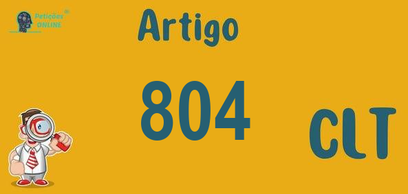Art 804 da CLT | Quer baixar a jurisprudência grátis e
