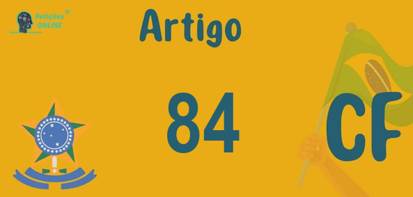 Art 84 da CF | Jurisprudência Atualizada