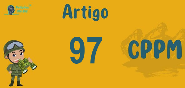 Artigo 97 do CPPM » Jurisprudência Atual«