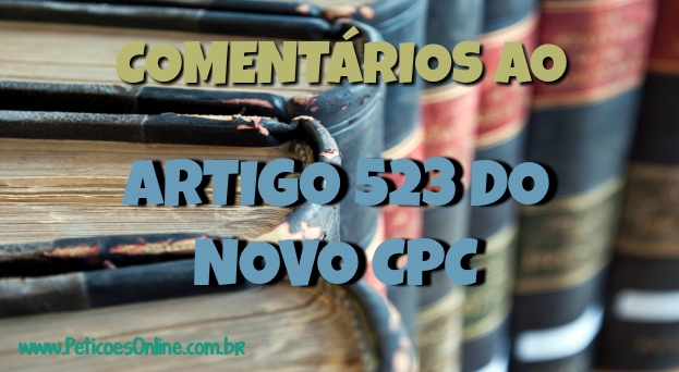Art 523 do CPC ( Comentado + Jurisprudência )