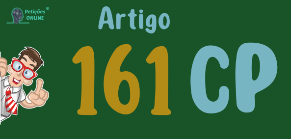 Art 161 do CP → Não Deixe De Conferir a Jurisprudência